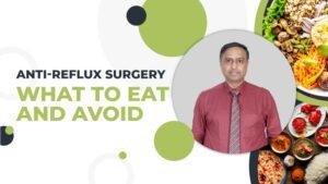 Diet Plan After Anti-Reflux Surgery: What Foods to Eat & Avoid